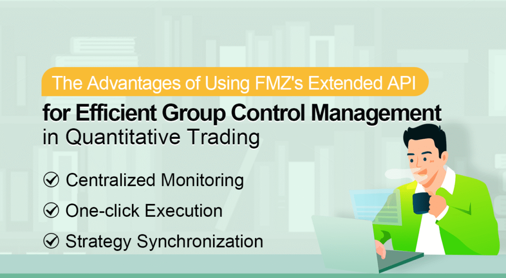 The Advantages of Using FMZ’s Extended API for Efficient Group Control Management in ...