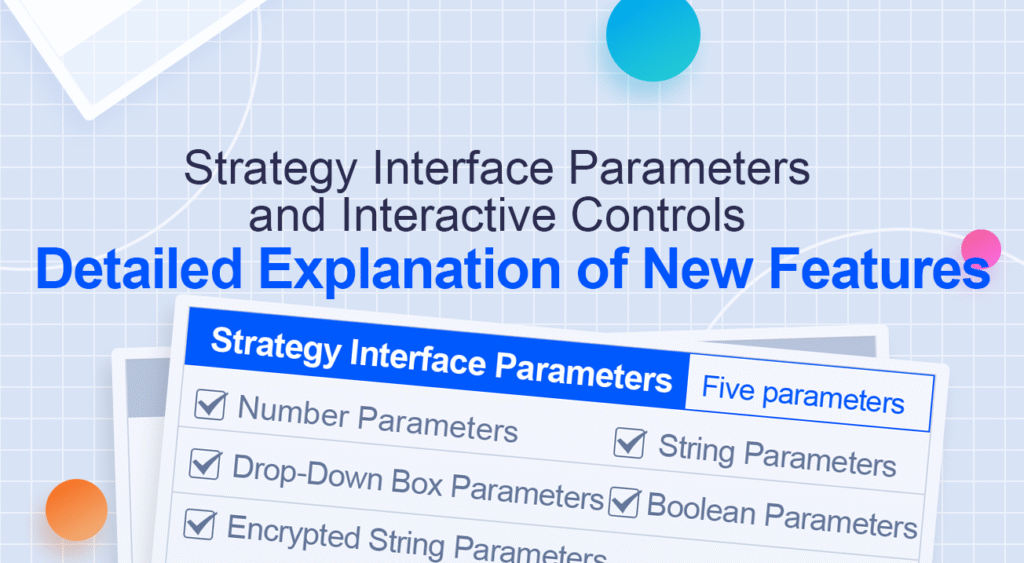 Detailed Explanation of New Features of Strategy Interface Parameters and Interactive Controls ...