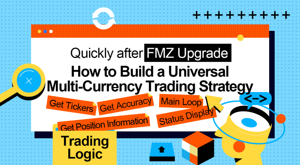 How to Build a Universal Multi-Currency Trading strategy Quickly after FMZ Upgrade – FMZ Quant