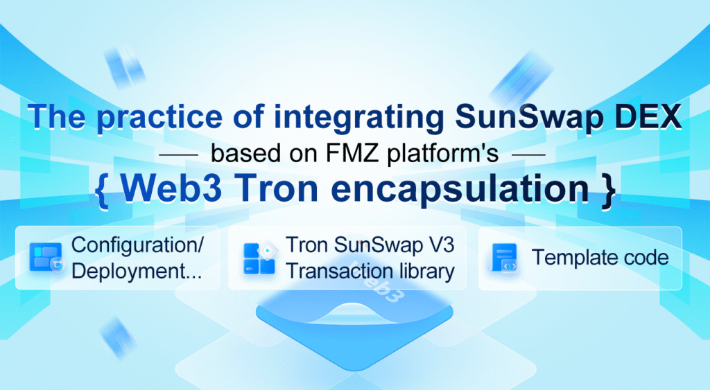 Practice of Web3 Tron Encapsulated and Access to SunSwap DEX Based on FMZ Platform – FMZ Quant